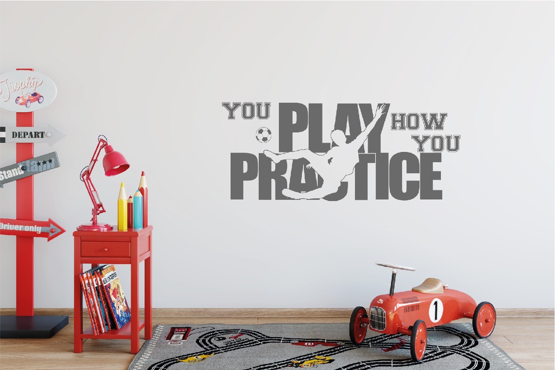 Soccer - You Play How You Practice - Grafix Wall Art